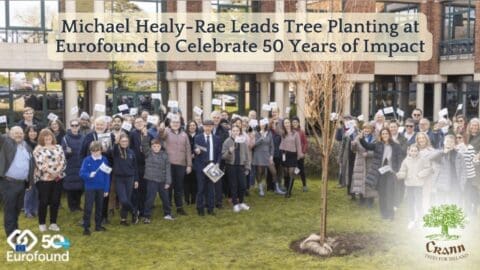 Michael Healy-Rae Leads Tree Planting at Eurofound to Celebrate 50 ...